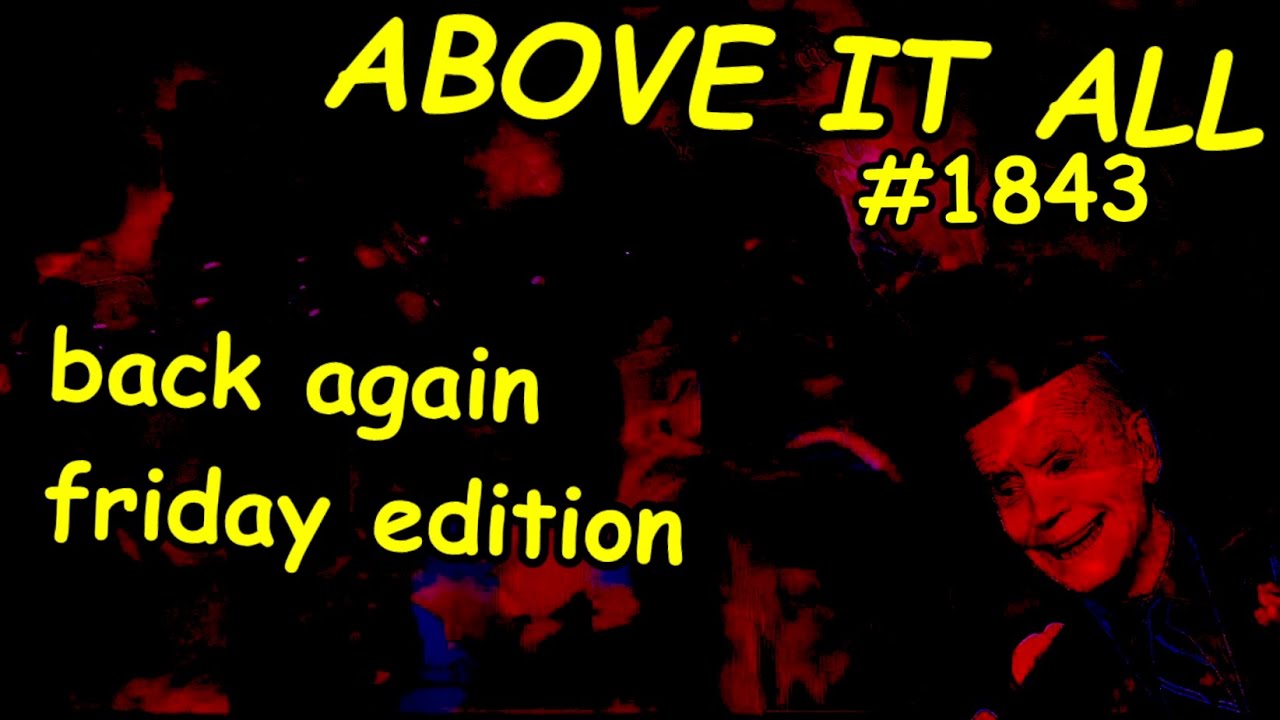 Back Again, Friday Edition | Above It All #1843 | 06/16/2023 - YouTube