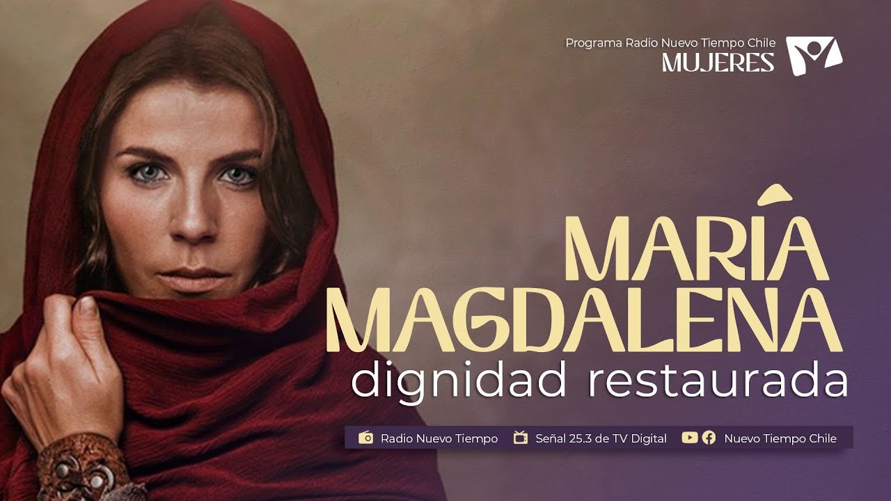 MARÍA MAGDALENA: DIGNIDAD RESTAURADA - MUJERES por Radio Nuevo Tiempo ...