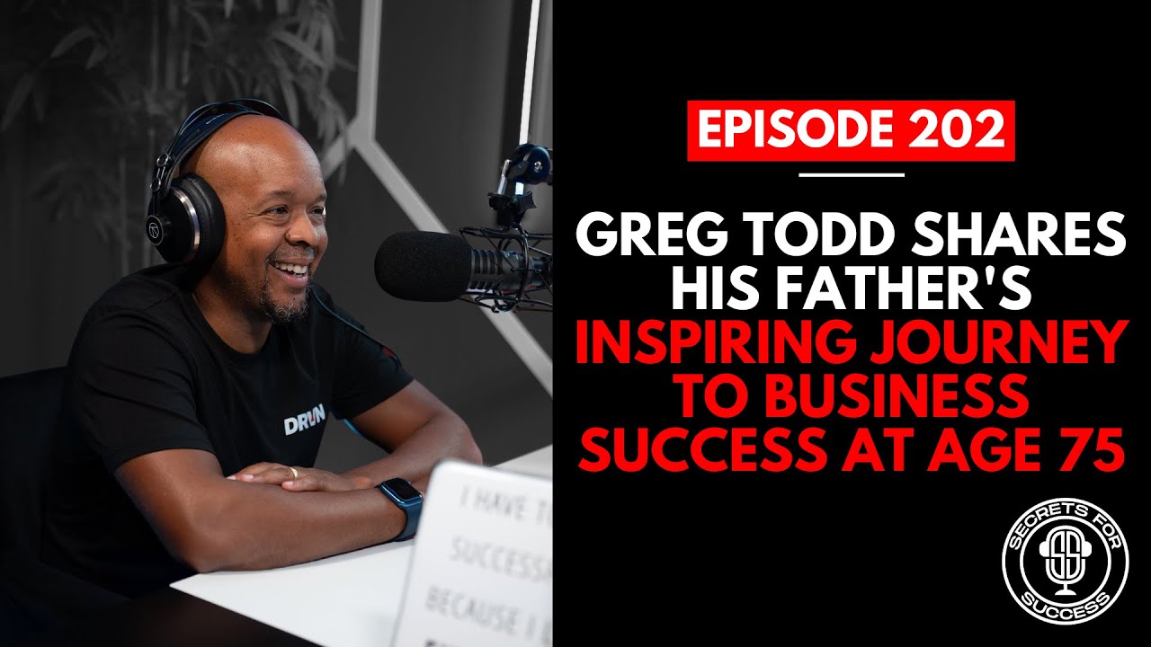 Greg Todd Shares His Father's Inspiring Journey to Business Success at ...