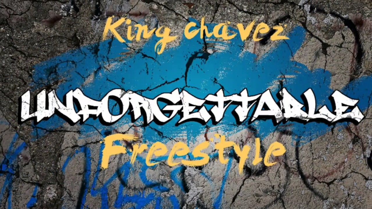 King Chavez - Unforgettable (Freestyle) - YouTube