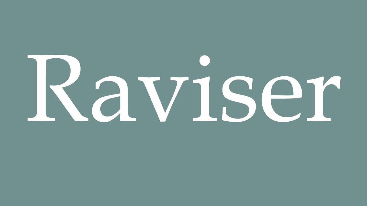 How to Pronounce ''Raviser'' (Revise) Correctly in French - YouTube