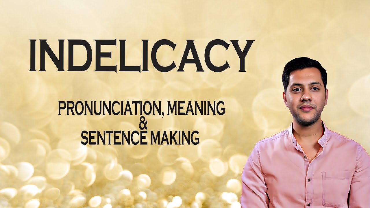 Indelicacy - Meaning_&_Pronunciation_Word_World_Audio_Video_Dictionary ...