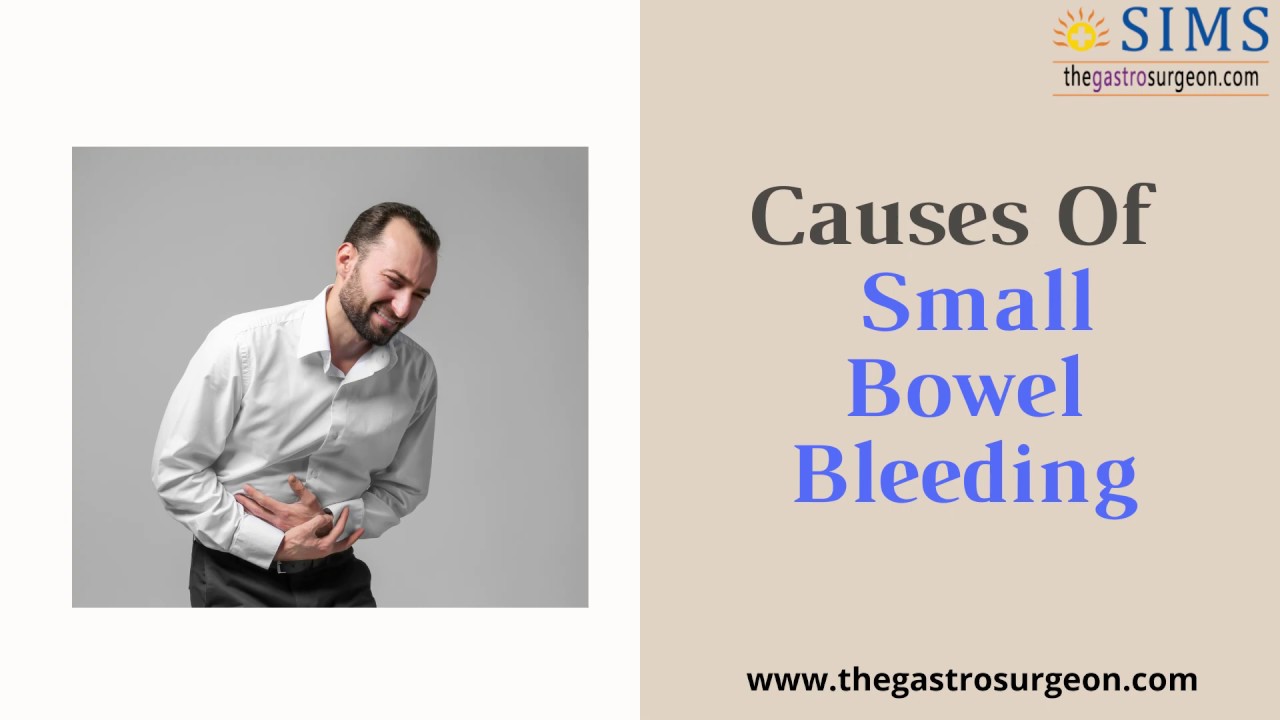 Causes Of Small Bowel Bleeding| Small Bowel Treatment In Chennai| Best ...