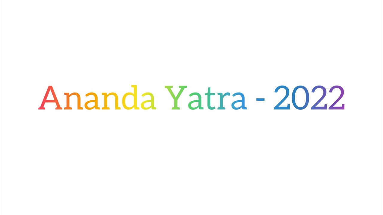 Ananda Yatra - 2022 || Part - 2 - YouTube