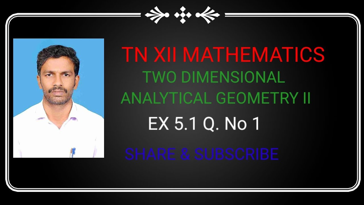 TN XII MATHEMATICS - TWO DIMENSIONAL ANALYTICAL GEOMETRY II EX 5.1 - Q. No 1 - YouTube