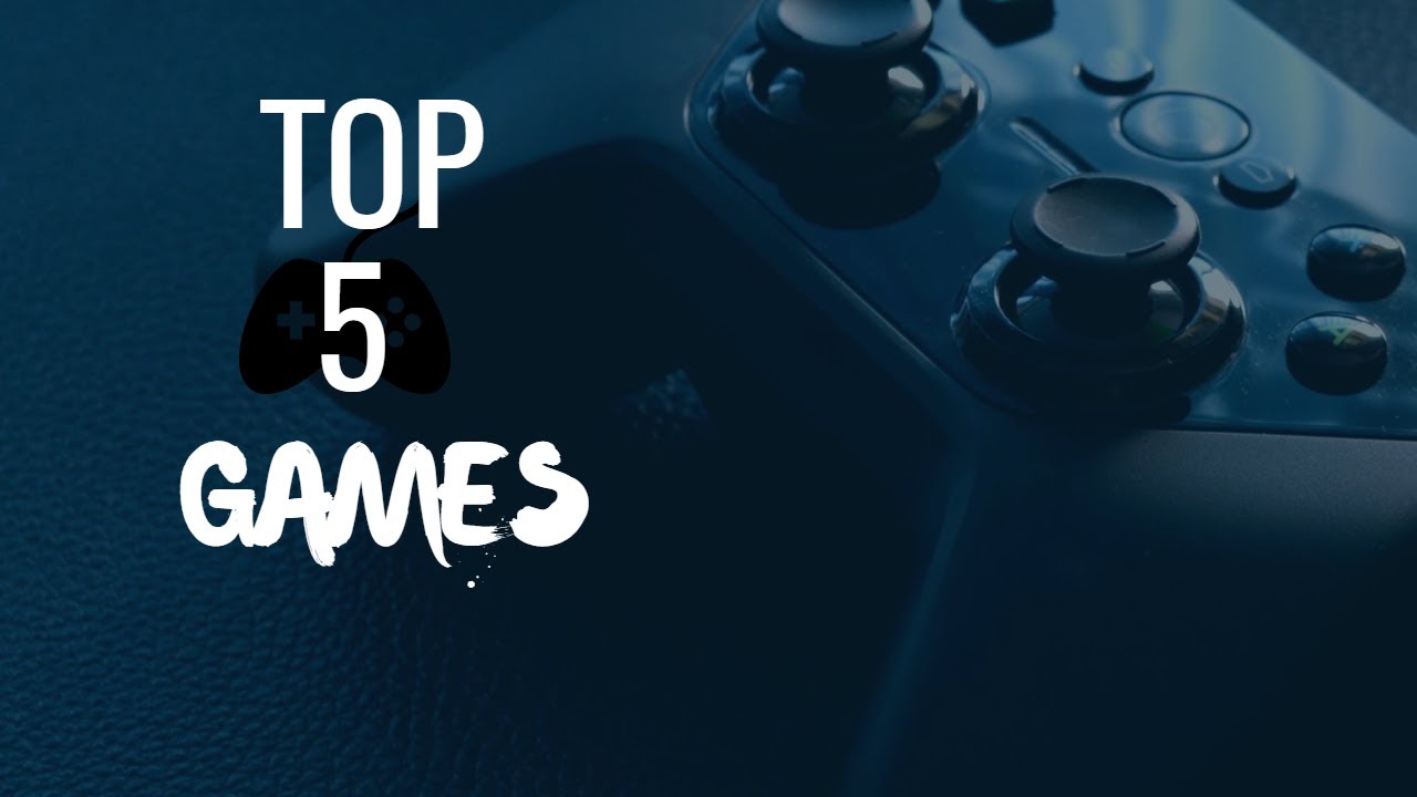 TOP 5 GAMES - YouTube