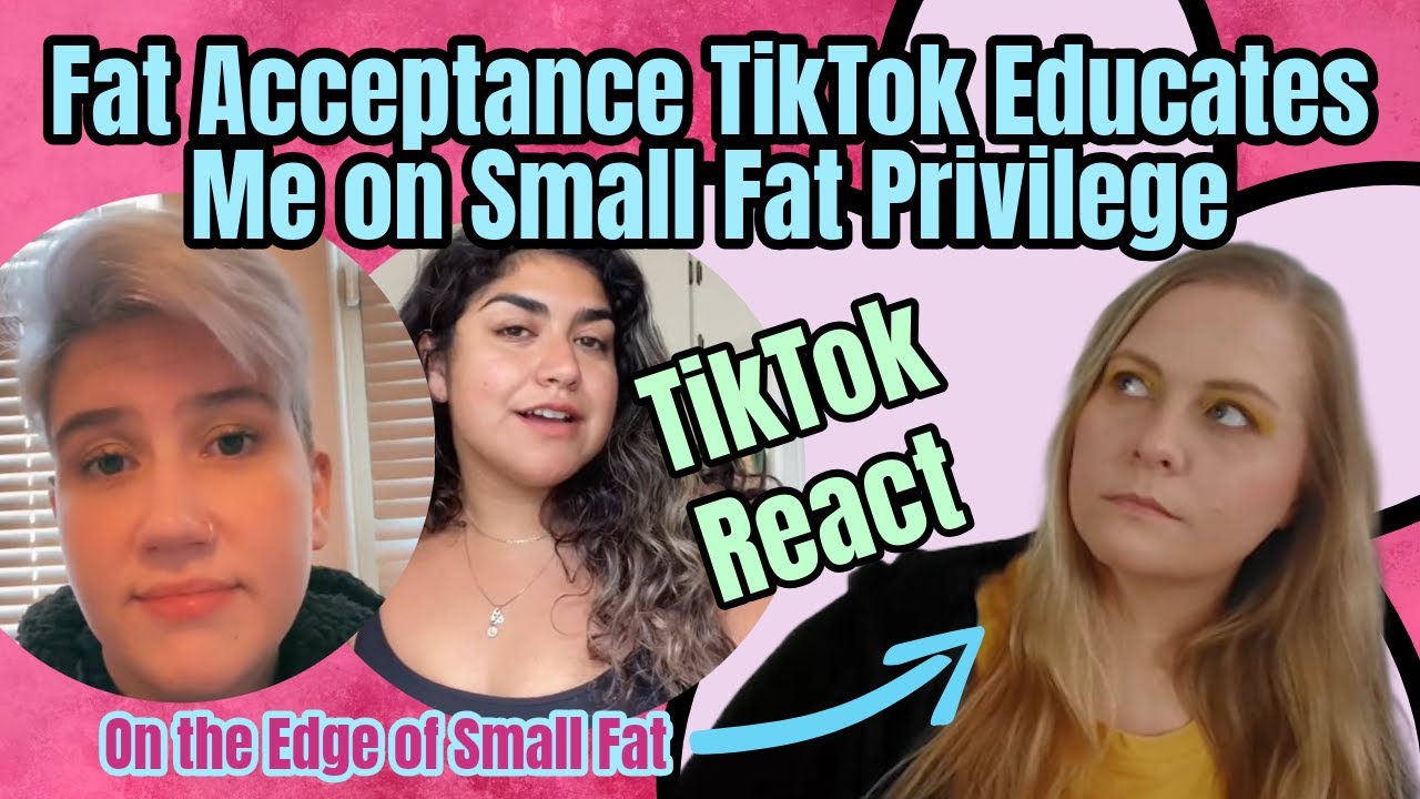 Fat Acceptance TikTok Educates Me on Small Fat Privilege | Fat Reacts ...