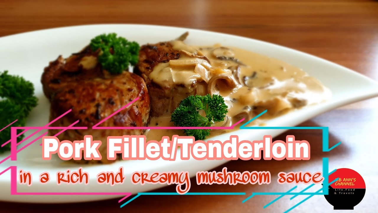 Pan Fried Pork Fillet in a creamy Mushroom sauce| Pork Tenderloin ...