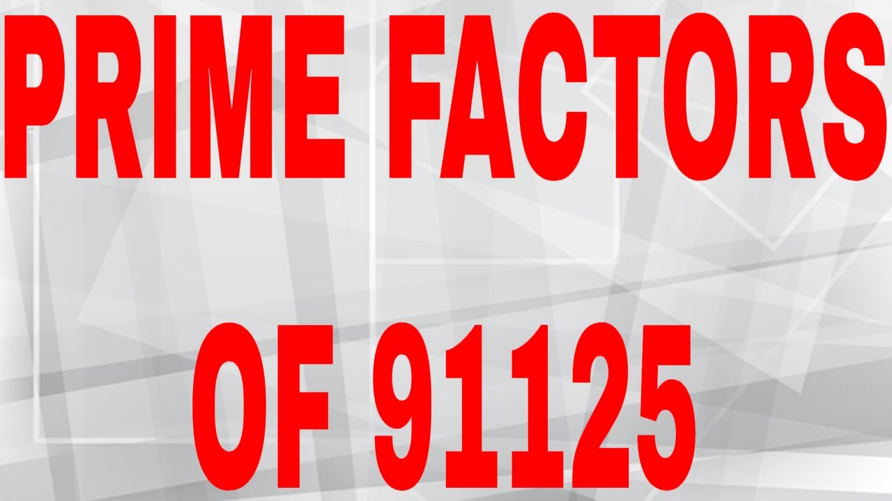 Prime Factors Of 91125 Prime Factorization YouTube prime-factors-of-91125-prime-factorization-youtube