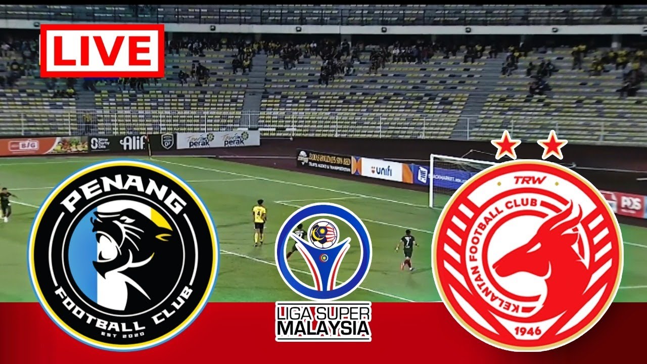 Kelantan fc vs Penang fc Live | Malaysia Super League 2023 | Penang vs ...