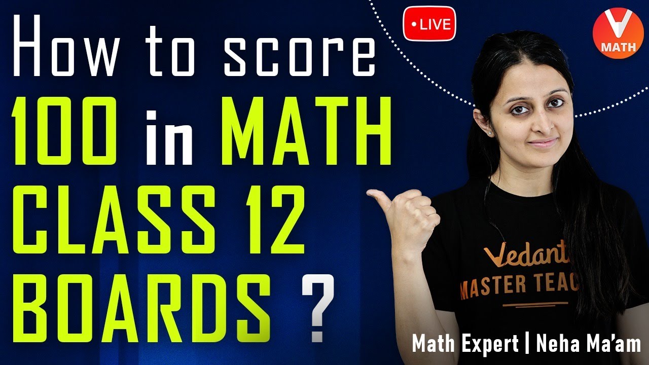 How To Score 100 In Maths Class 12 Boards Neha Agrawal Ma am how-to-score-100-in-maths-class-12-boards-neha-agrawal-ma-am