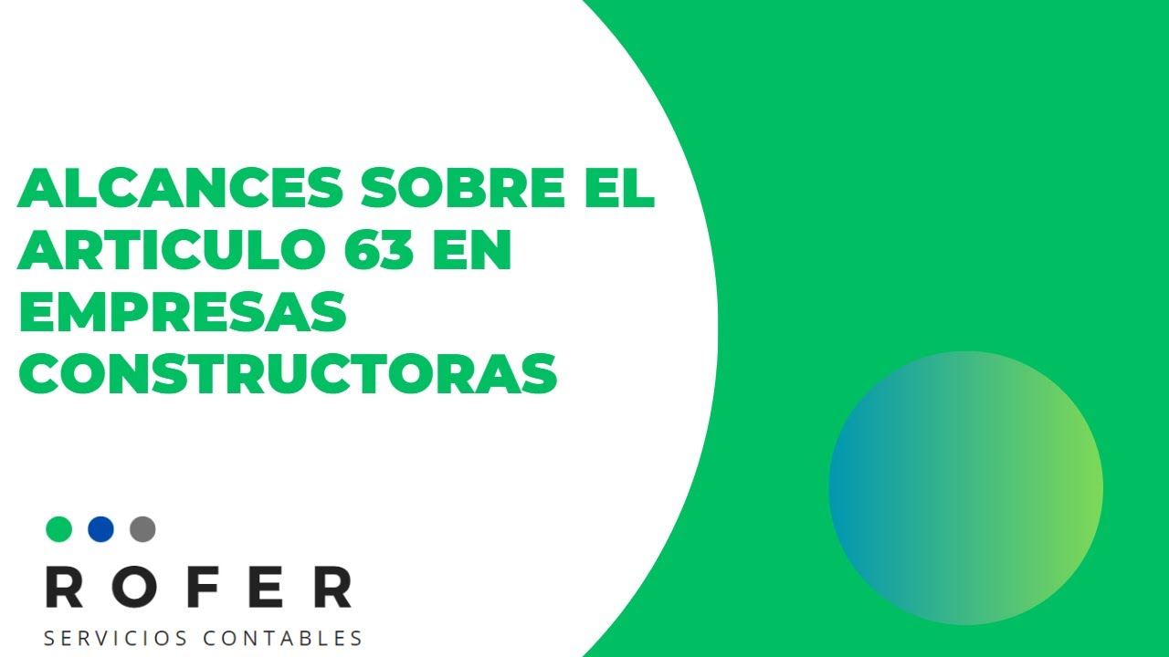 Alcances sobre el Articulo 63 en Empresas Constructoras - YouTube