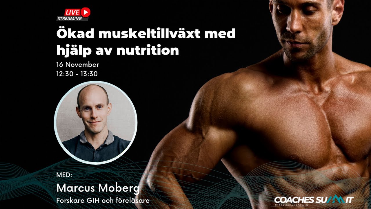 Ökad muskeltillväxt med hjälp av nutrition med Marcus Moberg - YouTube