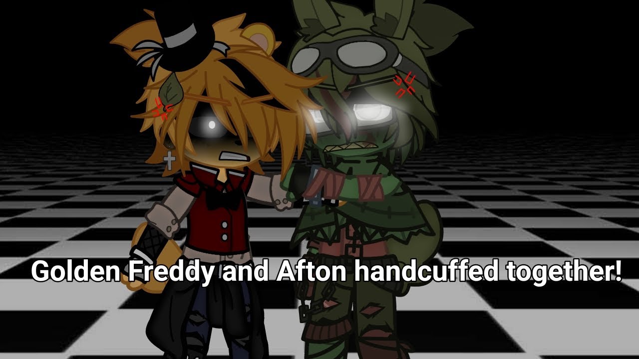 Golden Freddy and Afton handcuffed together! || MY AU!!! || FNAF - YouTube