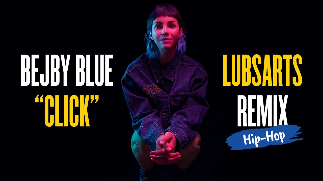 Bejby Blue - Click (Lubsarts HipHop Remix) - YouTube