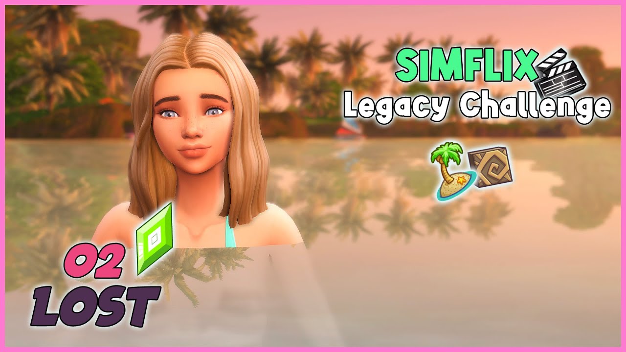 LOST 02 🏝️ Simflix Legacy Challenge // The Sims 4 - YouTube