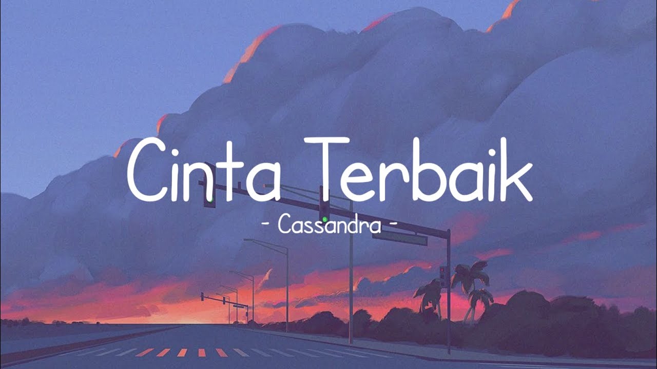 Cinta Terbaik - Cassandra (Lirik) - YouTube