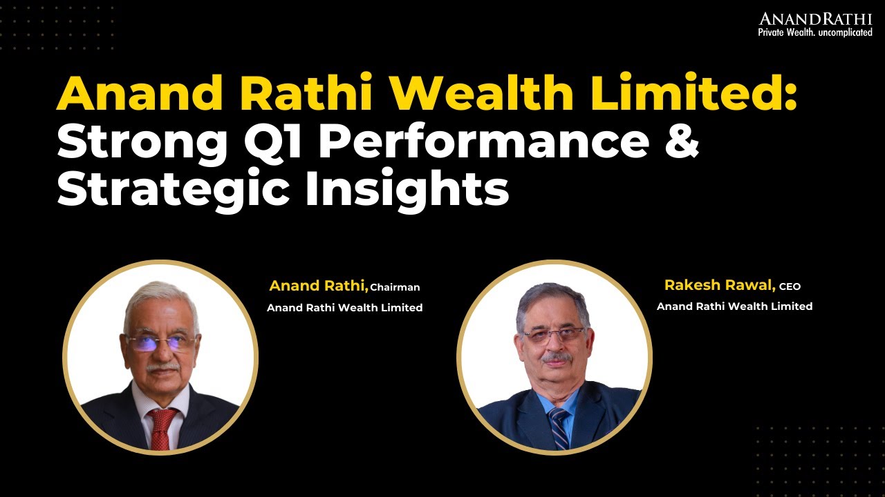 Anand Rathi Wealth's Strong Q1 Performance: Insights from Leadership ...
