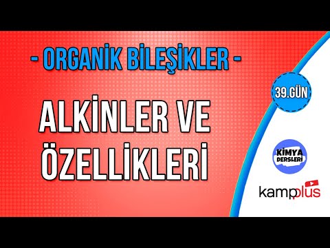 ALKİNLER | Organik Bileşikler | AYT Kimya Kampı | 12.Sınıf Kimya | 39.Gün