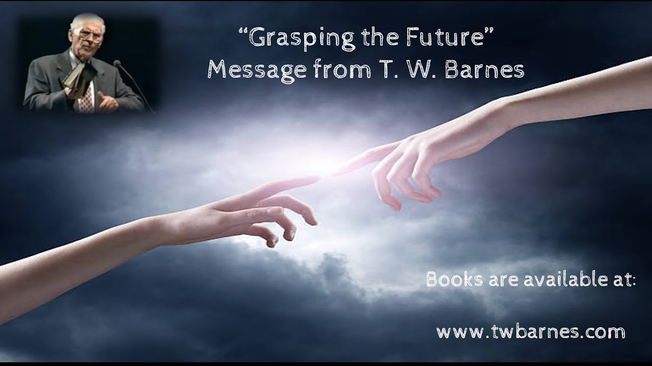 T. W. Barnes preaching on message: "Grasping the Future" - YouTube