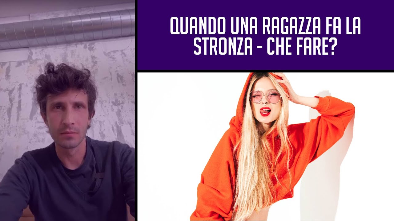 Quando una ragazza fa la stronza - che fare? - YouTube