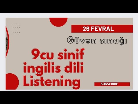 26 fevral güvən sınağı, 9cu sinif listening izahı