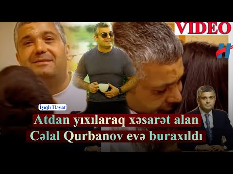Atdan yıxılaraq ağır yaralanan Cəlal Qurbanov evə buraxıldı