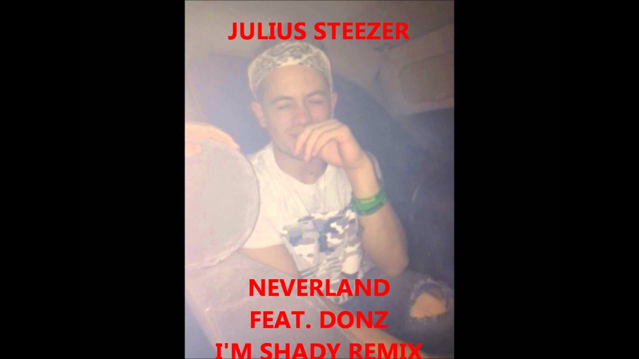 Julius Steezer - Neverland (I'm Shady Remix)(Feat. Donz) - YouTube