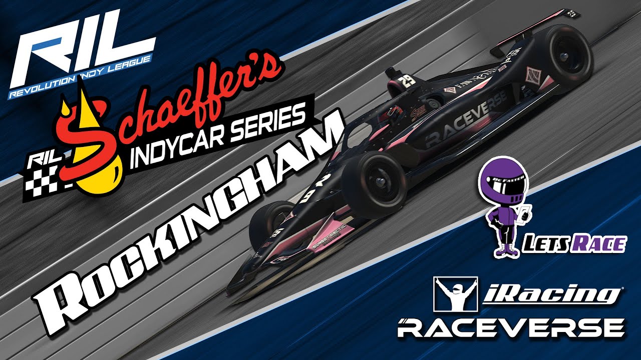 RIL Schaeffer's IndyCar Series | Lets Race Rockingham | Summer 2022 ...