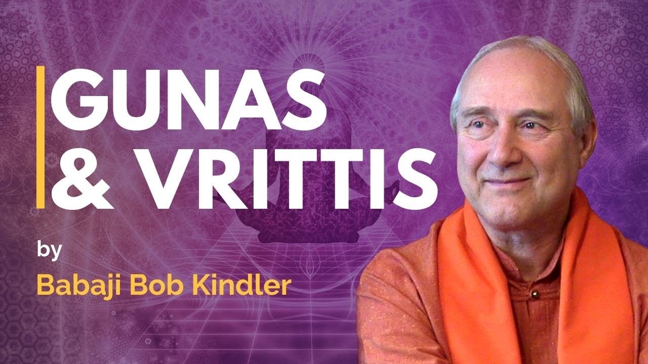 Gunas & Vrittis - 05 by babaji Bob Kindler - YouTube