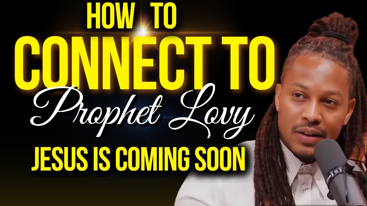 HOW TO CONNECT TO PROPHET LOVY NOW JESUS IS COMING SOON - YouTube