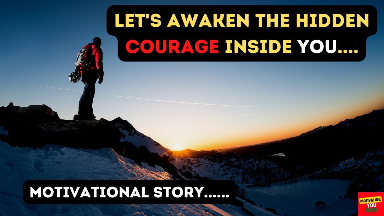 Let's Awaken The Hidden Courage Inside You | Motivational Story | Must ...