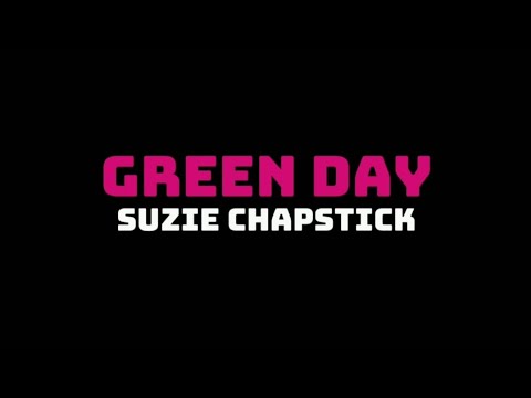 Green Day - Suzie Chapstick (Lyrics Video) - YouTube