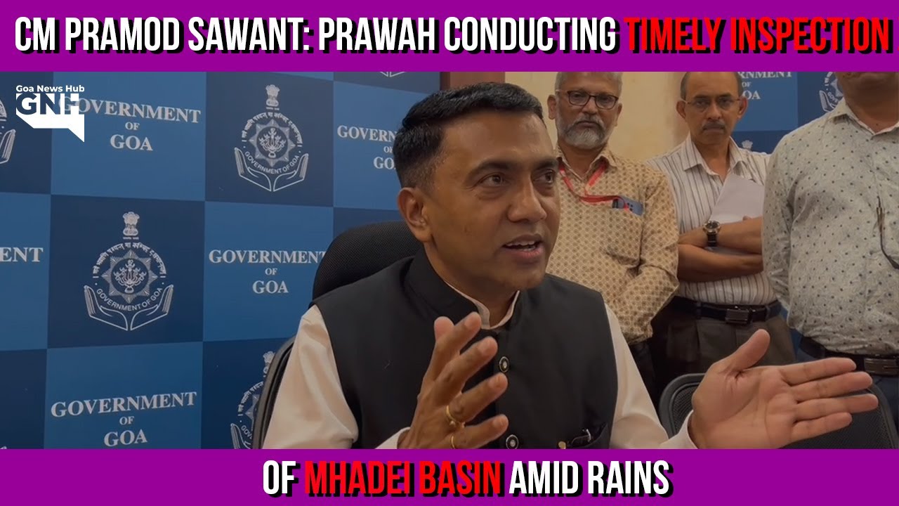 CM Pramod Sawant: PRAWAH Conducting Timely Inspection of Mhadei Basin ...