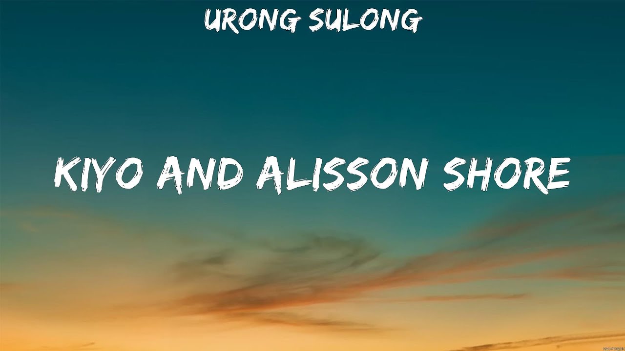 Urong Sulong Kiyo And Alisson Shore Lyrics #6 - YouTube