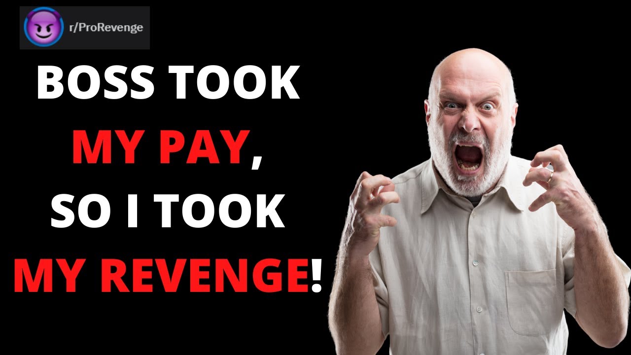 Boss Took My Pay So I Took My Revenge! r/Prorevenge | Club Reddit Pro ...
