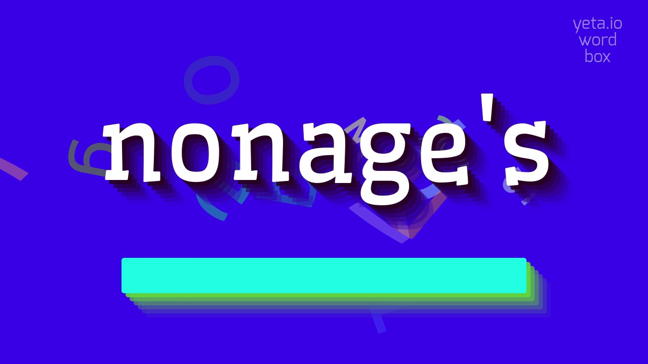 How to say "nonage's"! (High Quality Voices) - YouTube