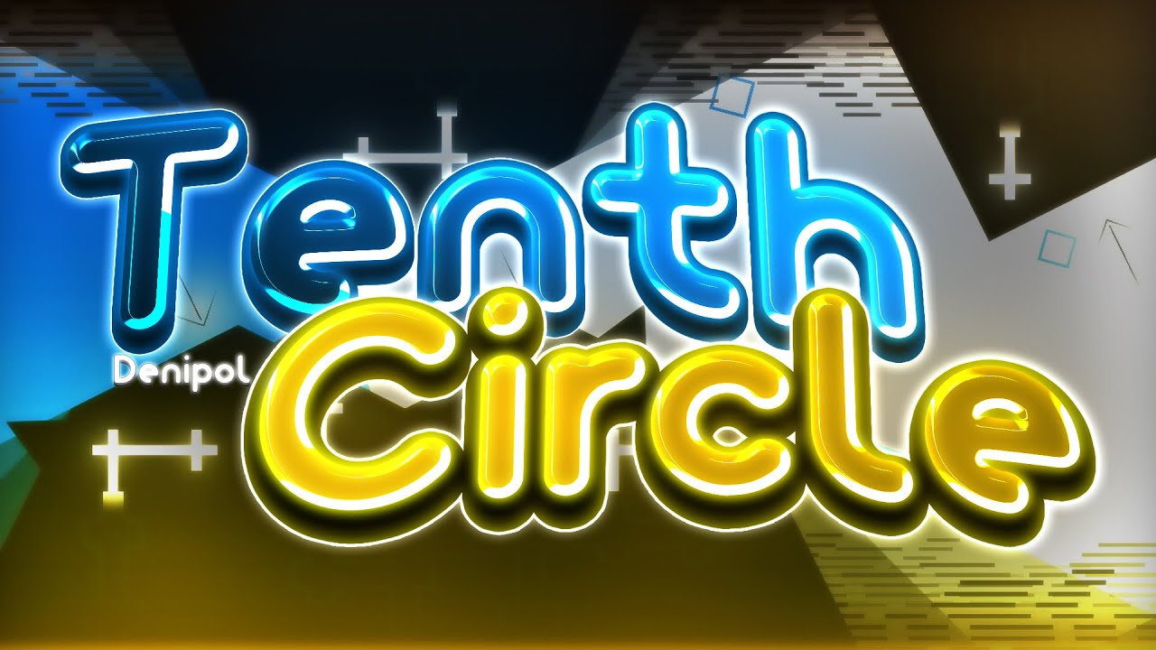 Tenth Circle (Extreme Demon) by DeniPol and NormDanchik - Geometry Dash ...