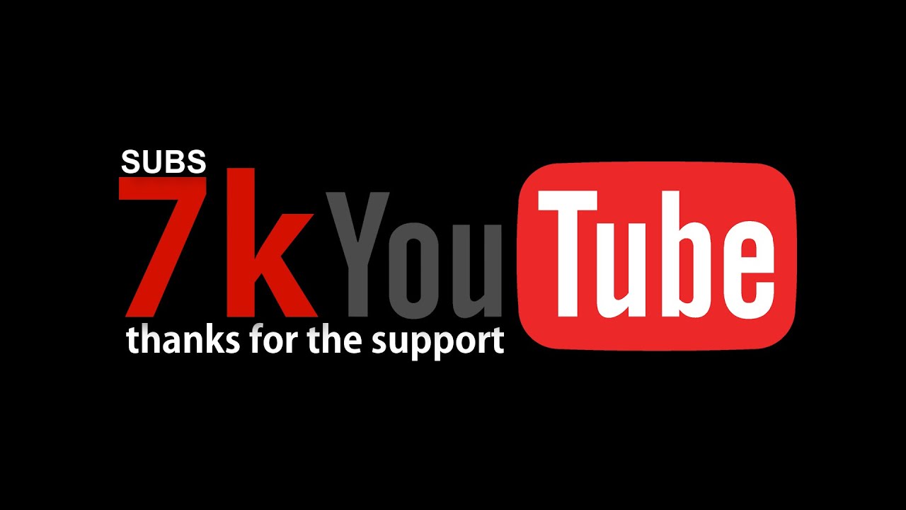 7K Subs, Thanks 👍 - YouTube