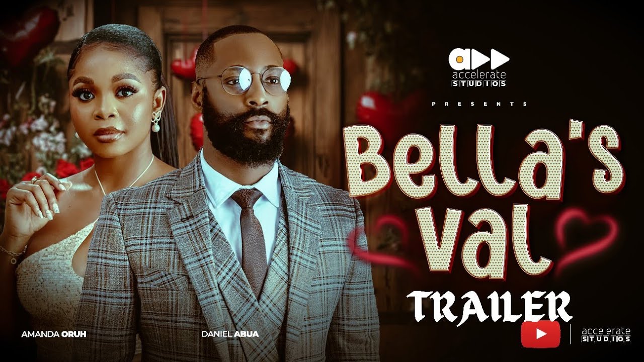 BELLA'S VAL (Official Trailer) | AMANDA ORUH, DANIEL ABUA, PRECIOUS ...