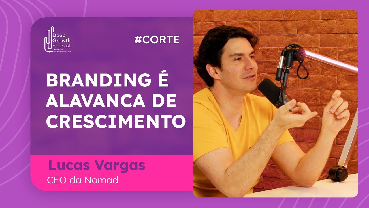 Branding como facilitador de negócios | Lucas Vargas - Deep Growth # ...