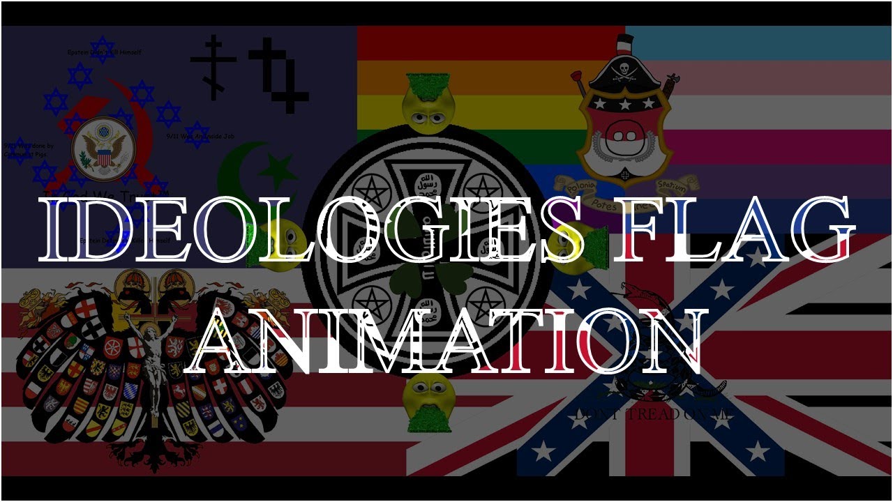 Ideologies Flag Animation REMASTERED - YouTube