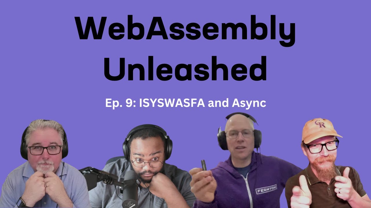 Async and ISYSWASFA – Ep 9 – WebAssembly Unleashed - YouTube