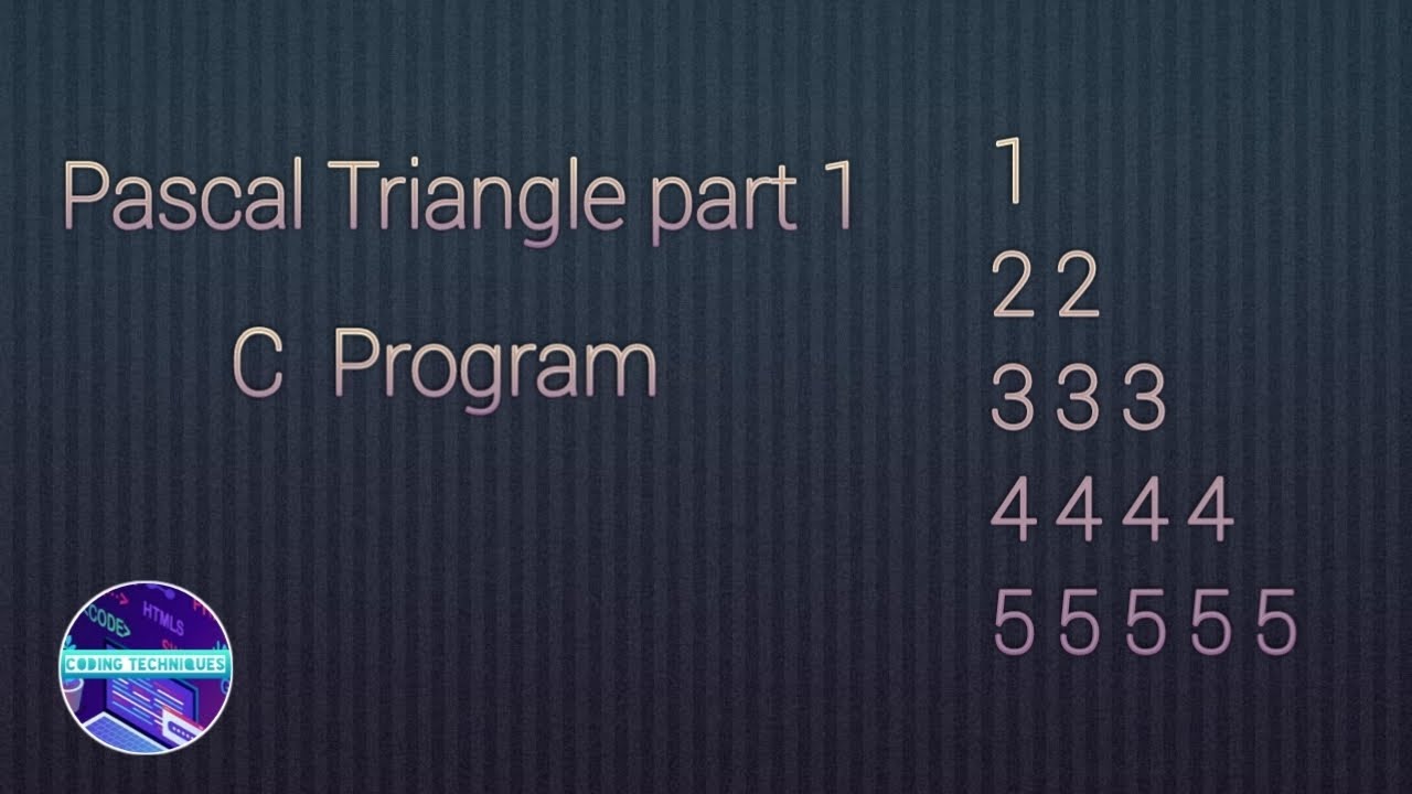 Pascal Triangle Design 1 Coding Programming Clanguage Youtubevideo Youtube 3086