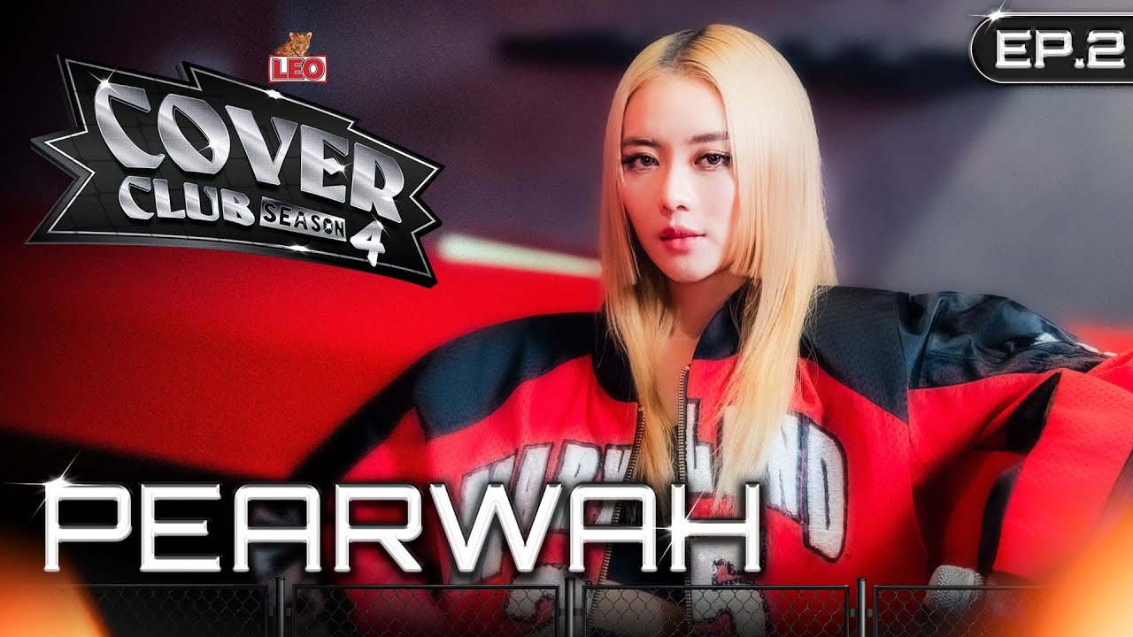 LEO Cover Club Season 4 | EP.2 PEARWAH - YouTube