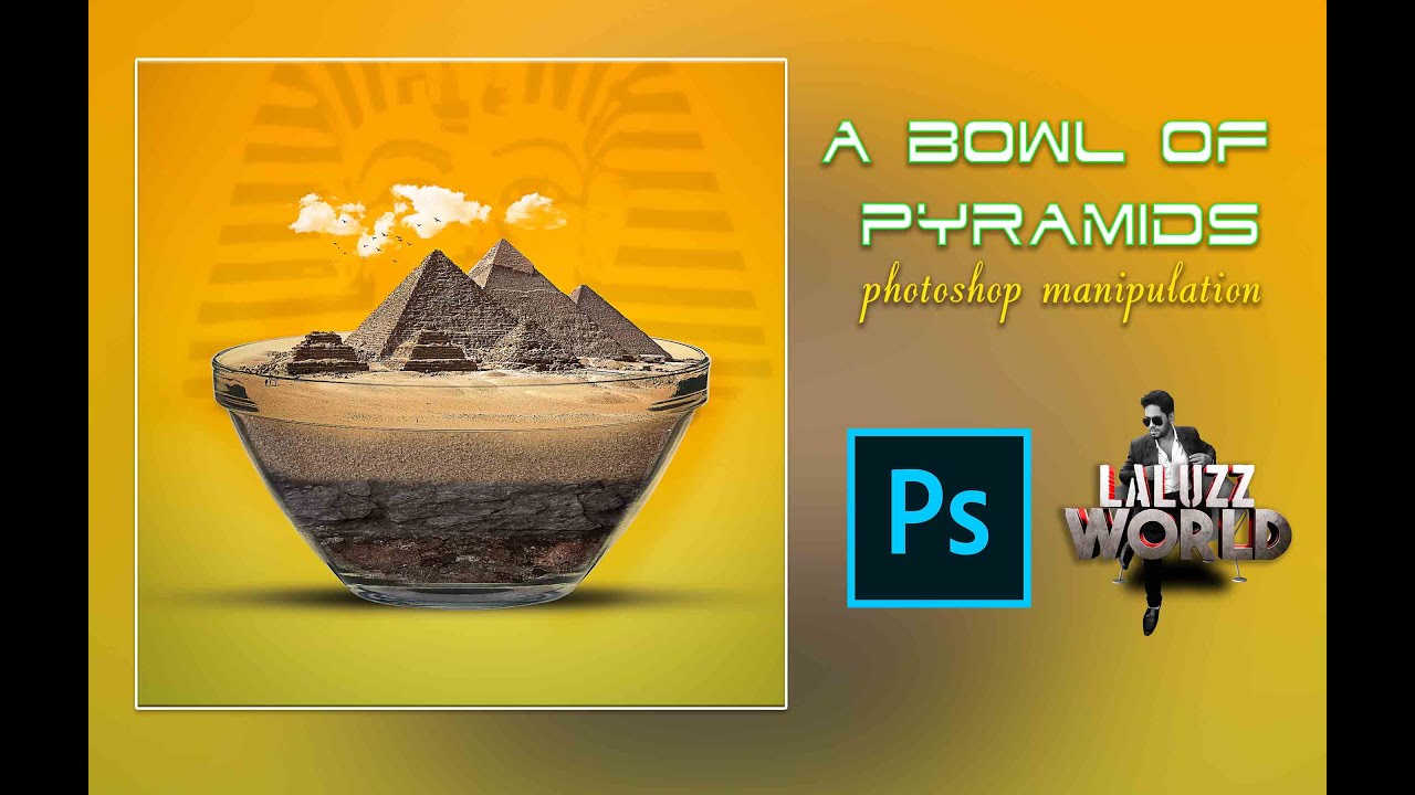 A Bowl of Pyramids | Photoshop Manipulation | Laluzz World - YouTube