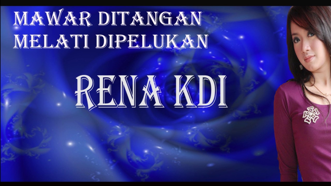 RENA KDI - MAWAR DITANGAN MELATI DIPELUKAN - LIRIK VIDEO - YouTube
