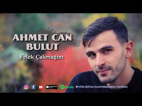 Ahmet Can BULUT  - Felek Çakmağını © 2021 erkanbalmüzik