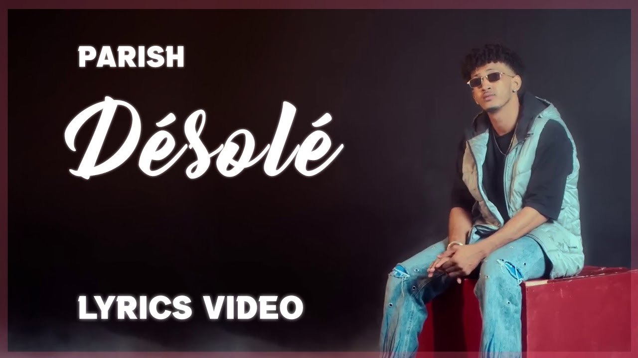 PARISH - DÉSOLÉ (Lyrics video) - YouTube