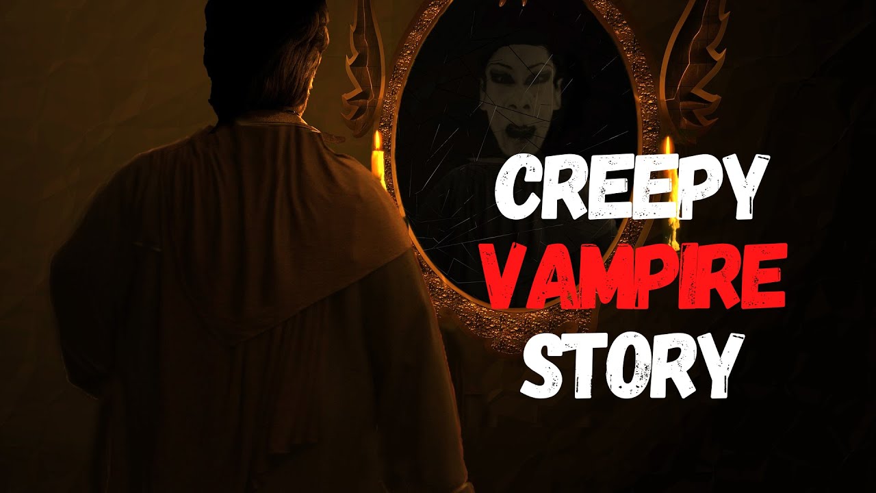 Disturbing Vampire Horror Story (Terrifying Creepypasta) - YouTube
